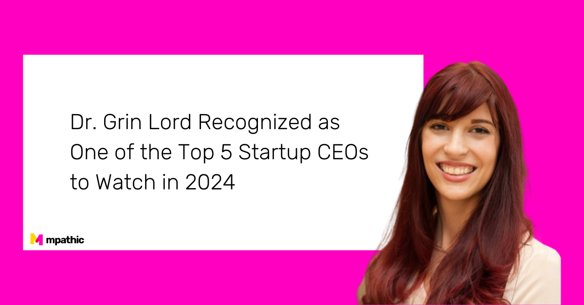 mpathic AI » Dr. Grin Lord Recognized as One of the Top 5 Startup CEOs ...