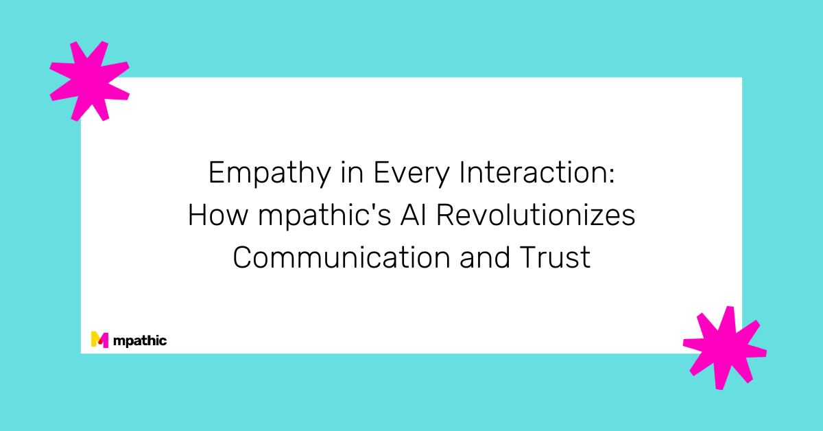 mpathic AI » Empathy in Every Interaction: How mpathic’s AI ...